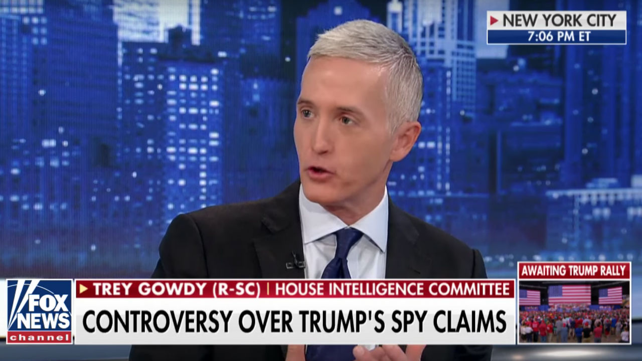 Trey Gowdy Rebukes Trump ‘SpyGate’ Claim: FBI Did What Americans ‘Would ...