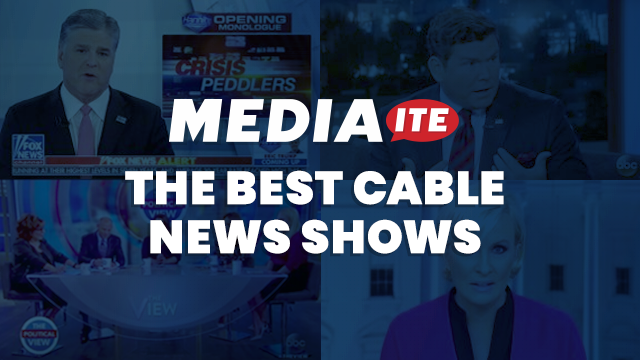 Mediaite Presents Our Ranking of The Best Cable News Shows, Hour-By ...